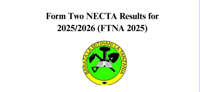 Form Two NECTA Results for 2025/2026 (FTNA 2025) - NECTA RESULTS TZ